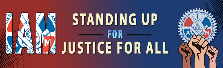 Standing Up For Justice For All - IAM Union