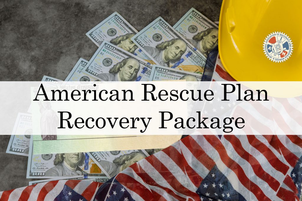 Machinists Union Strongly Supports the American Rescue Plan Recovery ...