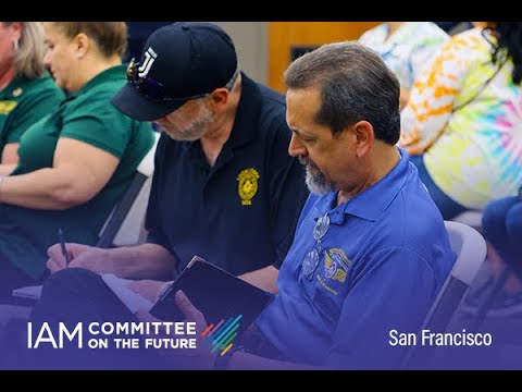 Committee on the Future Hears From San Francisco Members - IAM Union