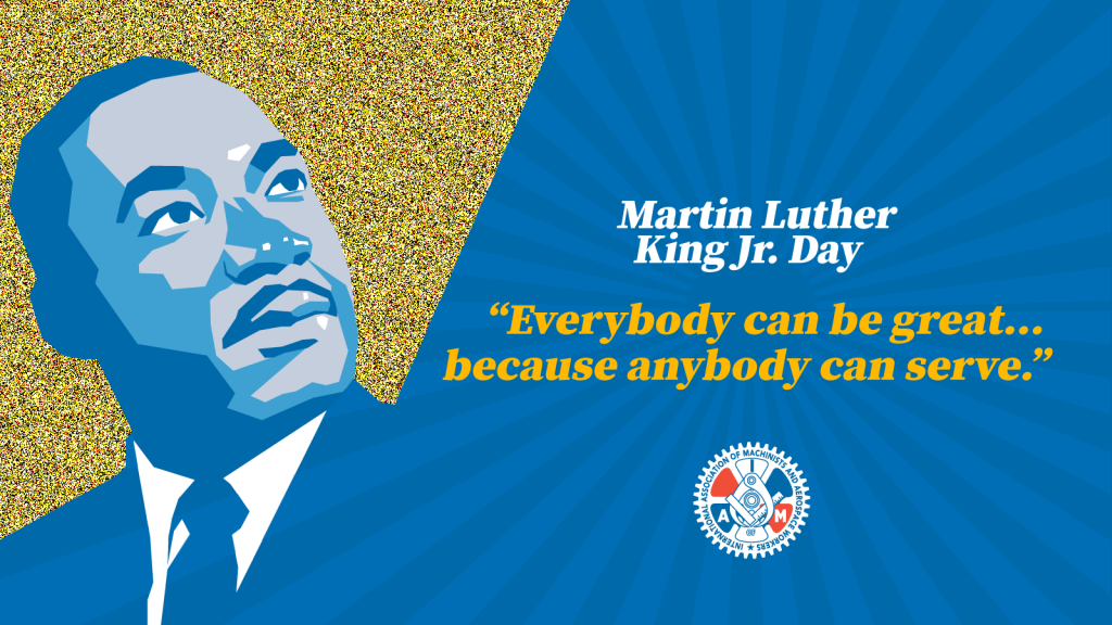The IAM Honors the Life and Legacy of Dr. Martin Luther King Jr. - IAM Union