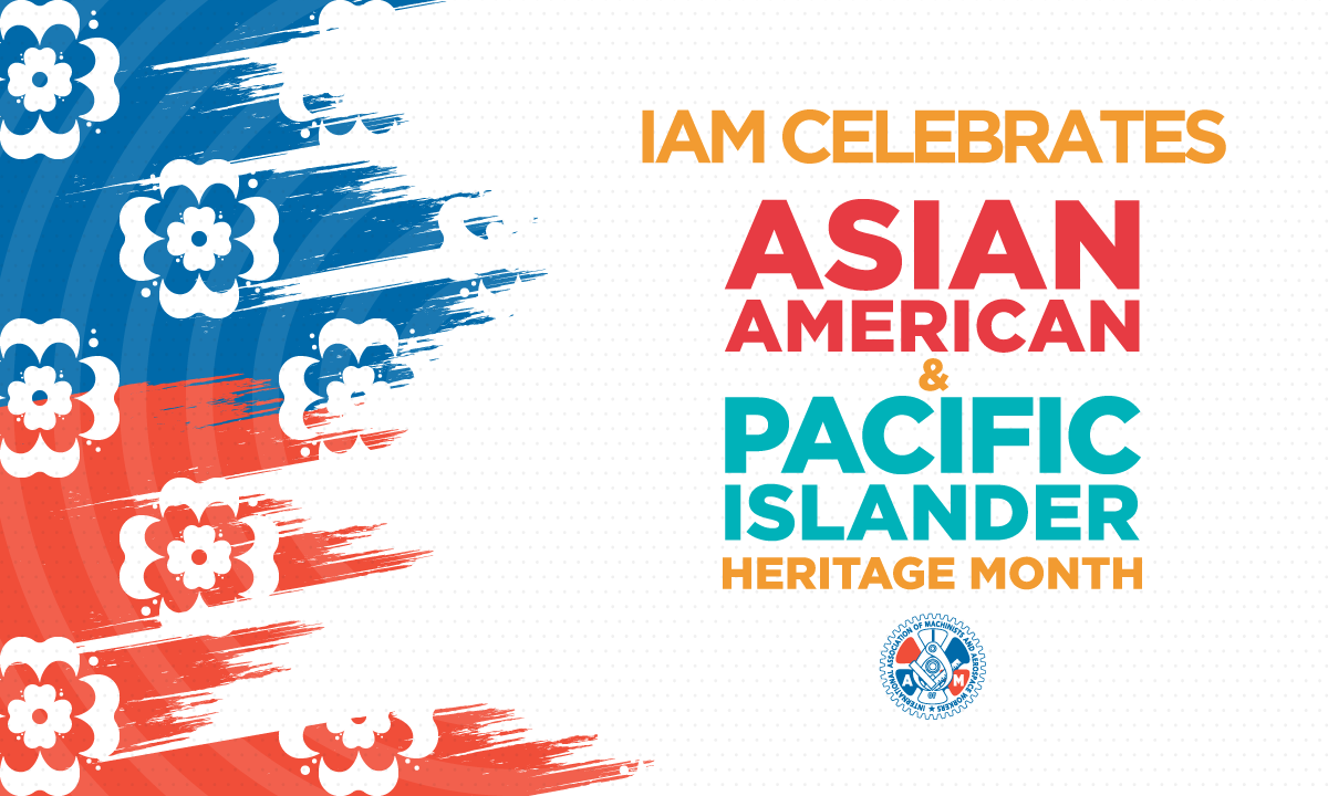IAM Commemorates Asian American and Pacific Islander Heritage Month ...