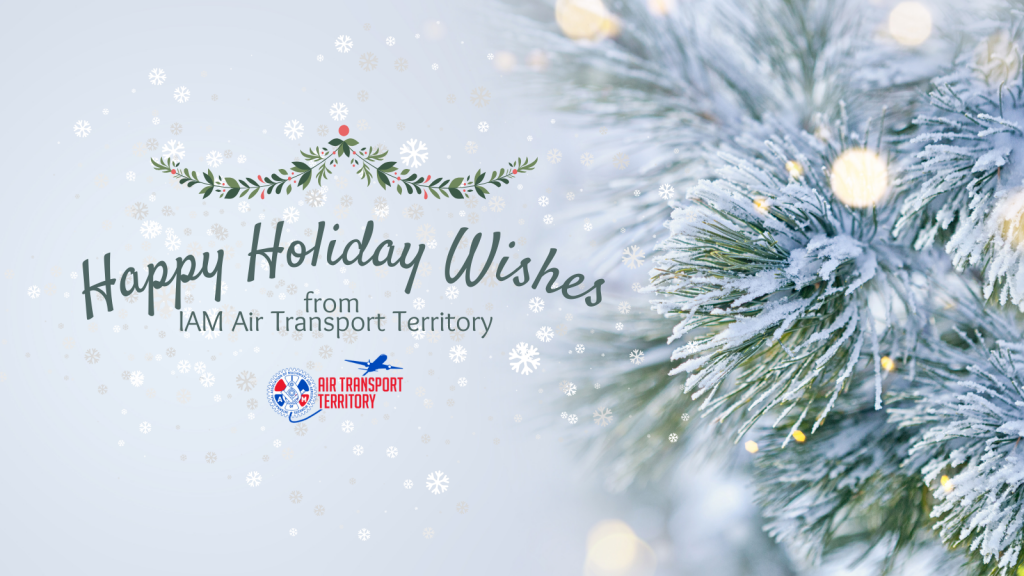 Sending You Happy Holiday Wishes from IAM Air Transport Territory - IAM ...