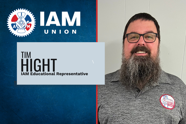 Tim Hight Appointed IAM Educational Representative - IAM Union