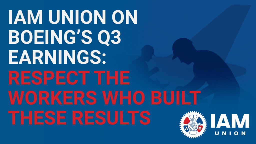 IAM Union on Boeing’s Q3 Earnings: ‘Company Must Respect the Workers ...