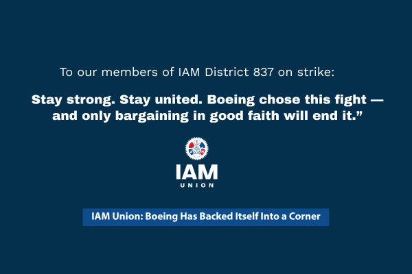 IAM Union: Boeing Has Backed Itself Into a Corner - IAM Union