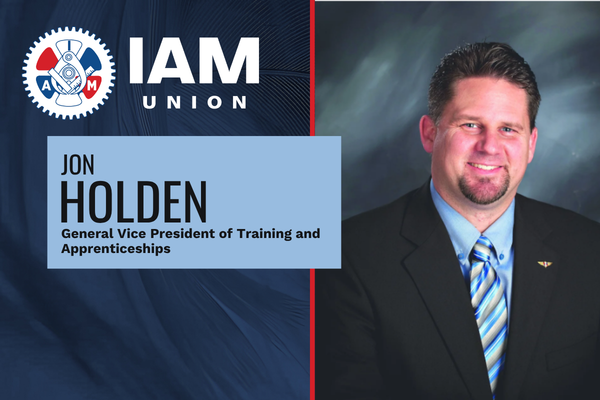 District 751’s Jon Holden Appointed IAM General Vice President as Union ...